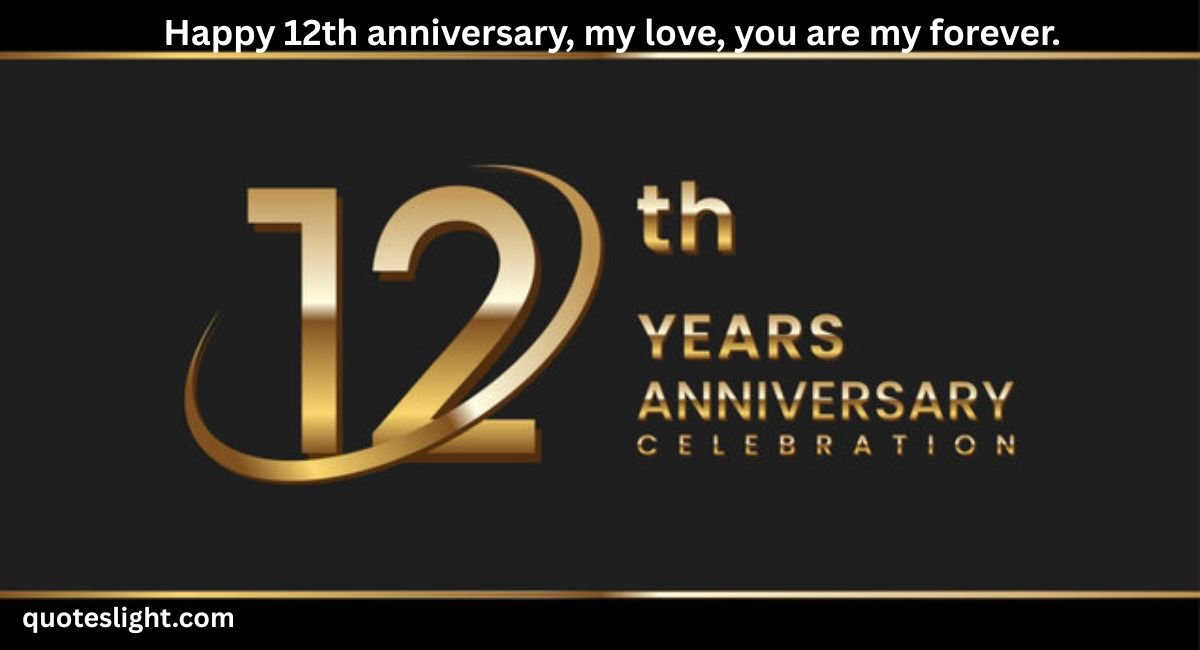 130+ Happy 12th Year Anniversary My Love: Sweet Messages and Quotes