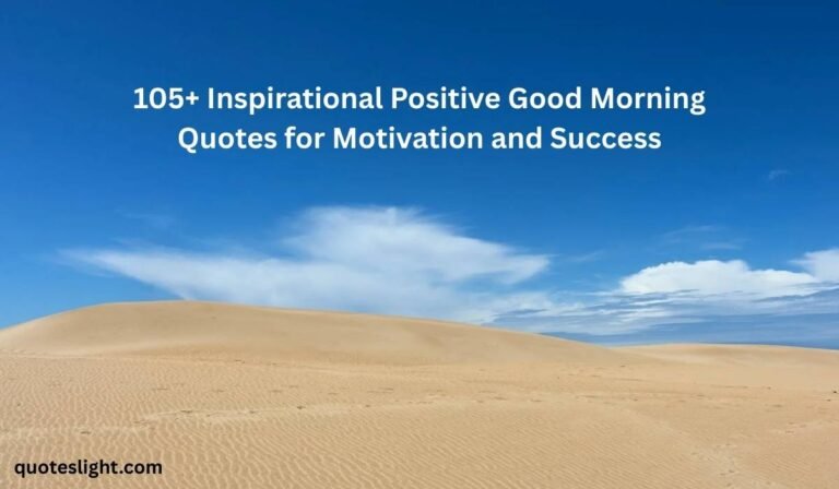 105+ Inspirational Positive Good Morning Quotes for Motivation and Success